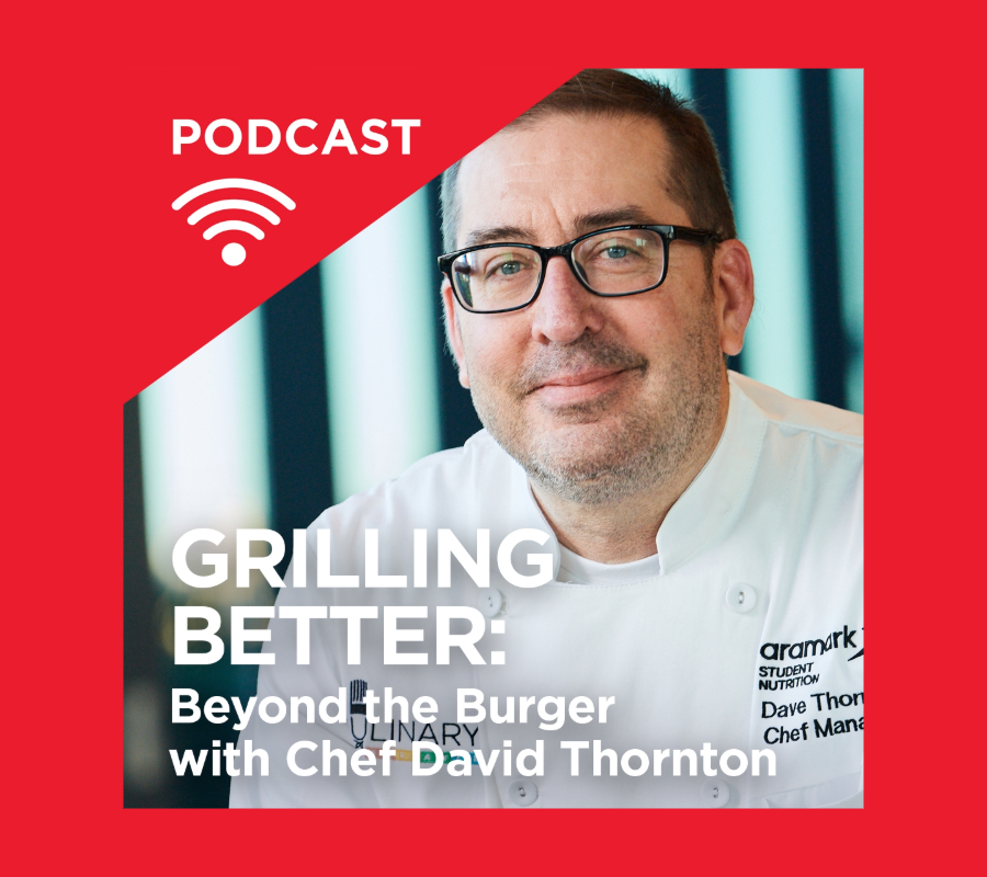 Podcast: "Beyond the Burger" with Chef David Thornton - Aramark