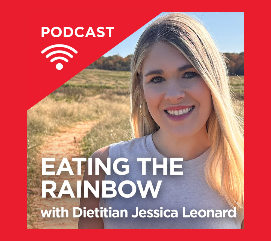 Podcast: "Eating The Rainbow" with Registered Dietitian Jessica Leonard ...